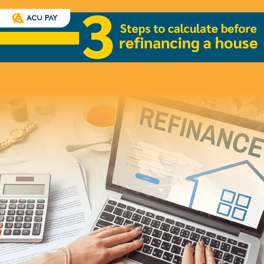 3 Steps to calculate before refinancing a house - ACU Pay