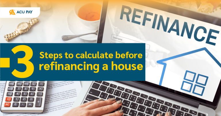 3 Steps to calculate before refinancing a house - ACU Pay