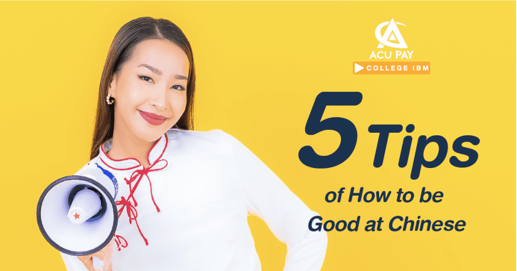 5 Tips of How to be Good at Chinese - ACU Pay
