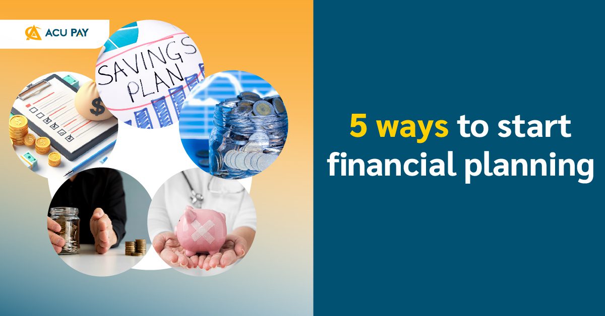 5 ways to start financial planning - ACU Pay