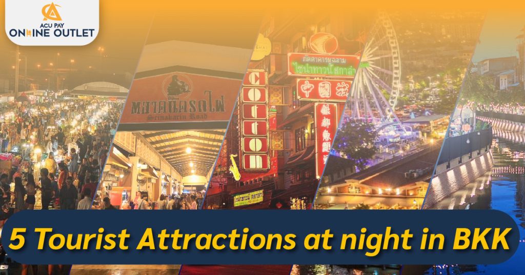 5 Tourist Attractions at night in BKK - ACU Pay