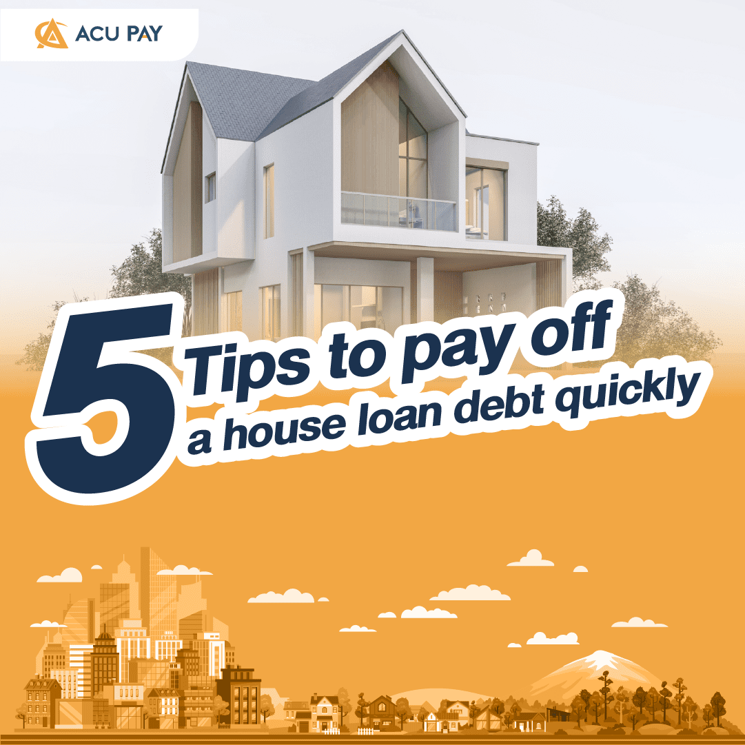 5 Tips to pay off a house loan debt quickly - ACU Pay
