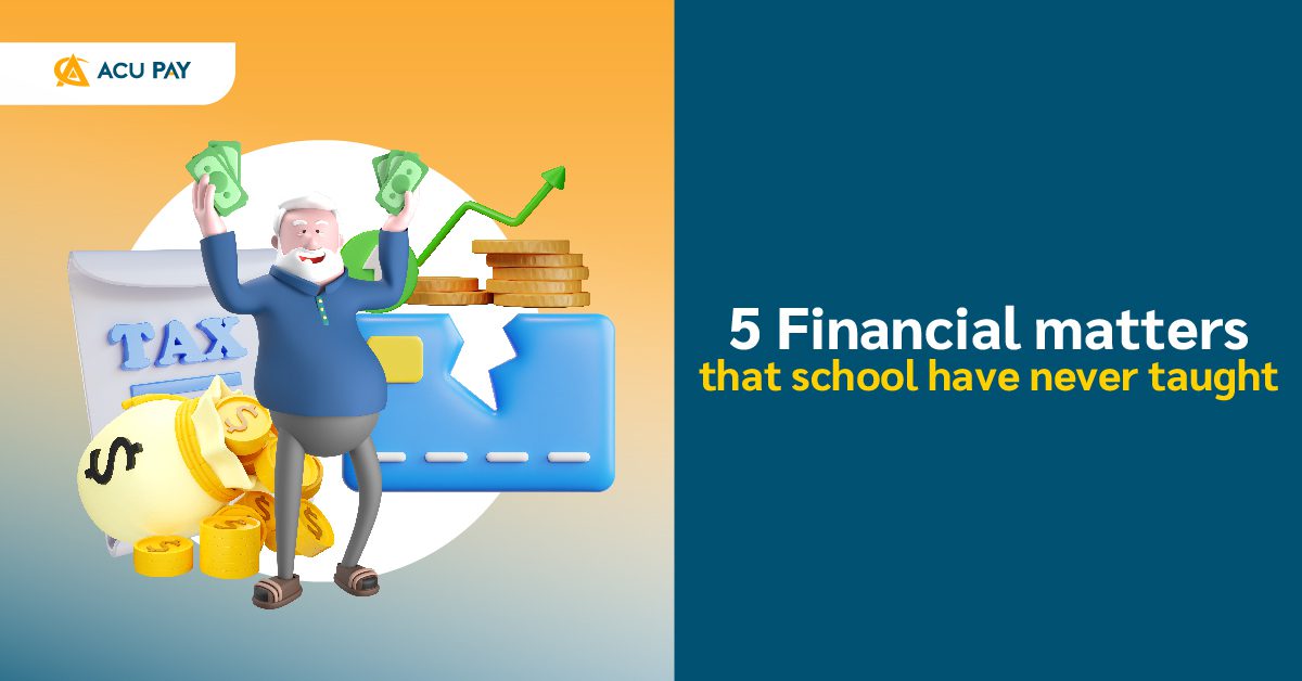 5 Financial matters that school have never taught - ACU Pay