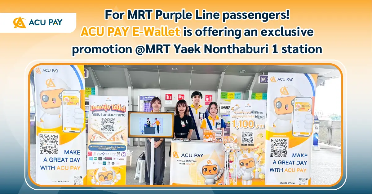 For MRT Purple Line passengers! ACU PAY E-Wallet is offering an ...