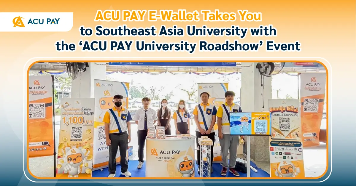ACU PAY E-Wallet Takes You to Southeast Asia University with the ‘ACU ...