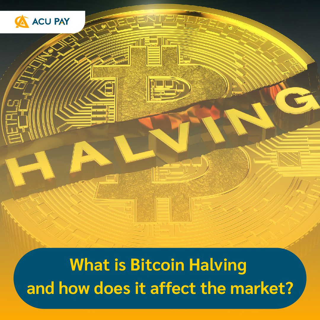 What is Bitcoin Halving and how does it affect the market? - ACU Pay