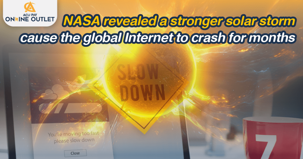 NASA revealed a stronger solar storm cause the global Internet to crash ...