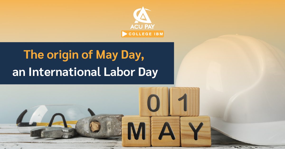 The origin of May Day, an International Labor Day - ACU Pay